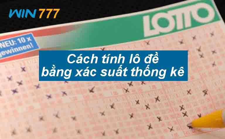 Win777 mách bạn cách tính lô đề bằng xác suất thống kê - TJ77 Net